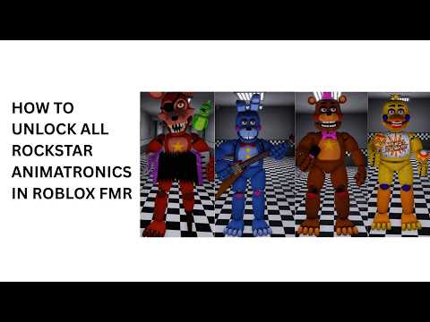 How to unlock all Rockstar Animatronics in Roblox FMR