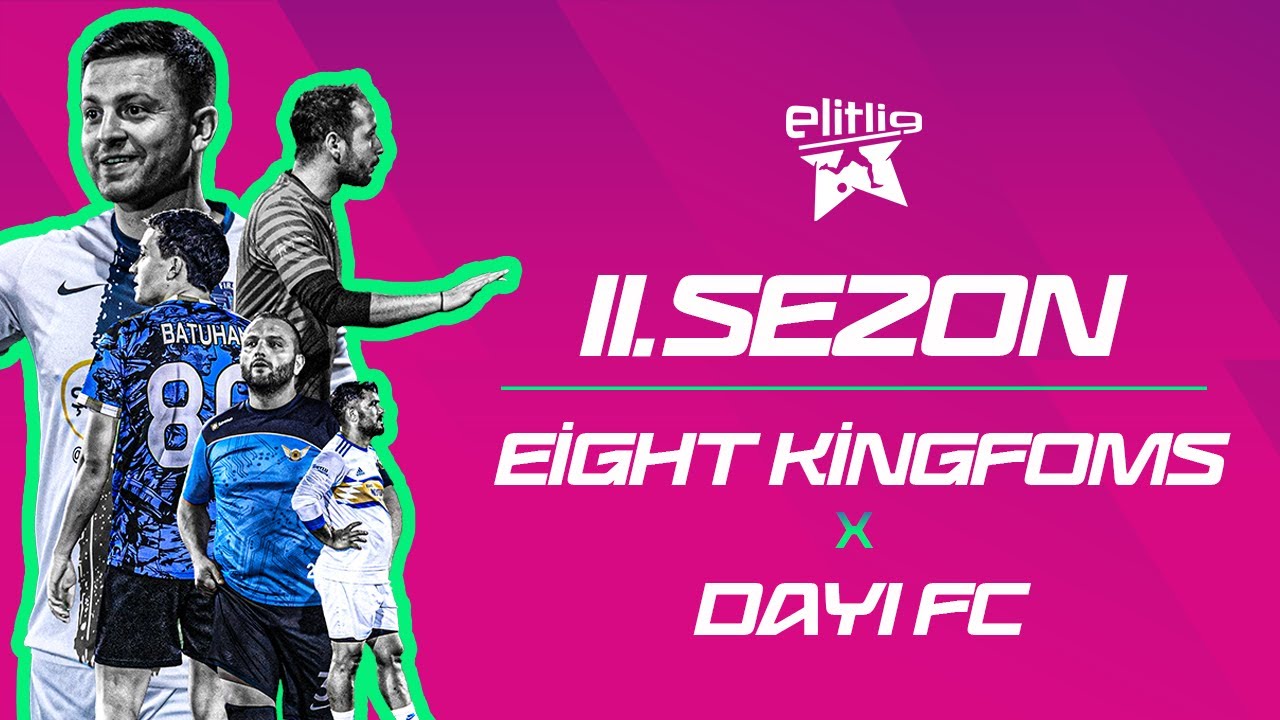 ELİTLİG 11.SEZON EİGHT KİNGDOMS VS DAYI FC - YouTube