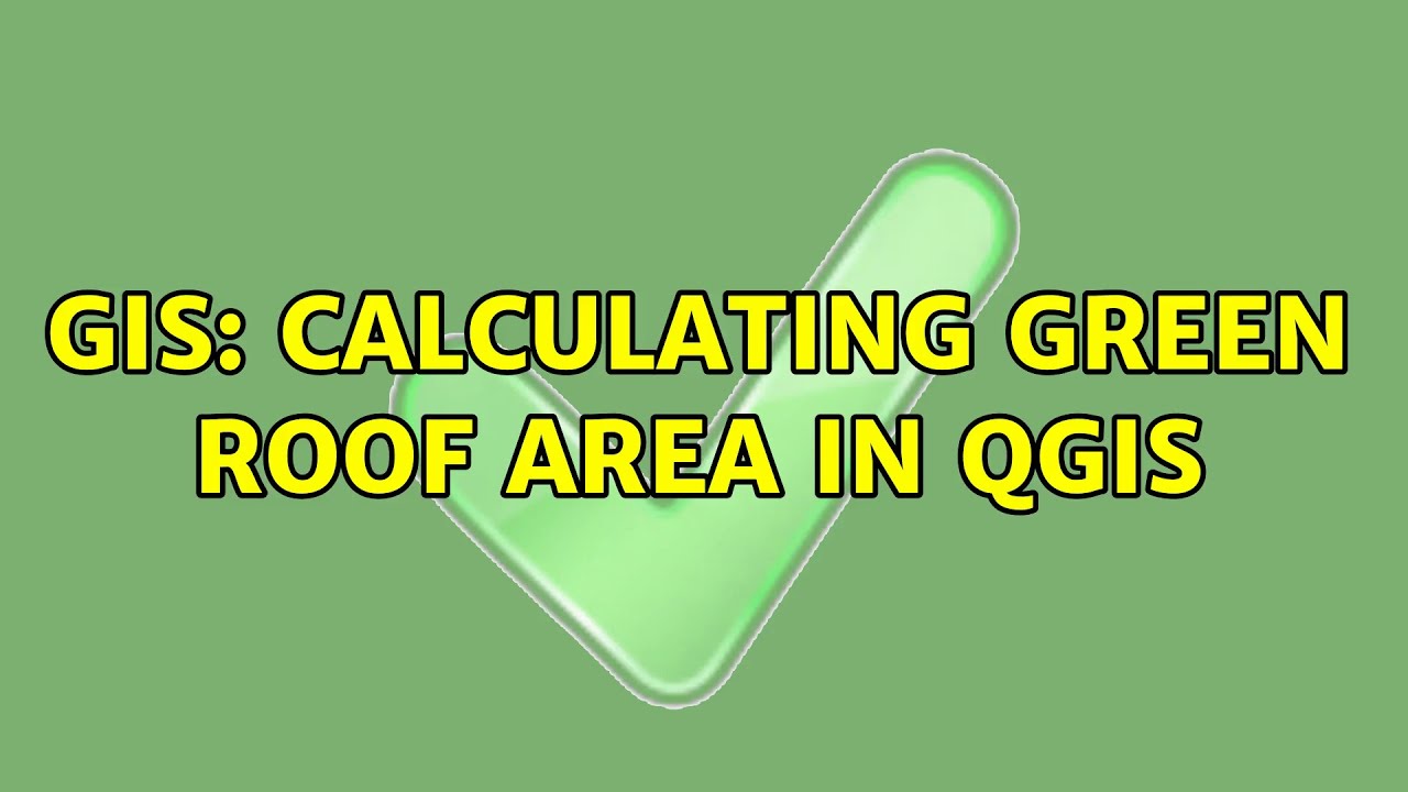GIS: Calculating green roof area in QGIS (2 Solutions!!) - YouTube