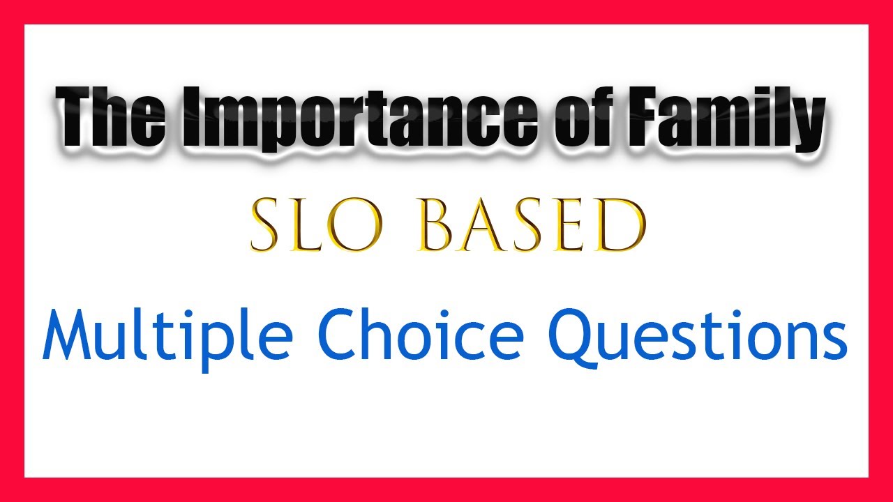 Importance of Family Multiple Choice Questions Grade 11 | SLO Based ...
