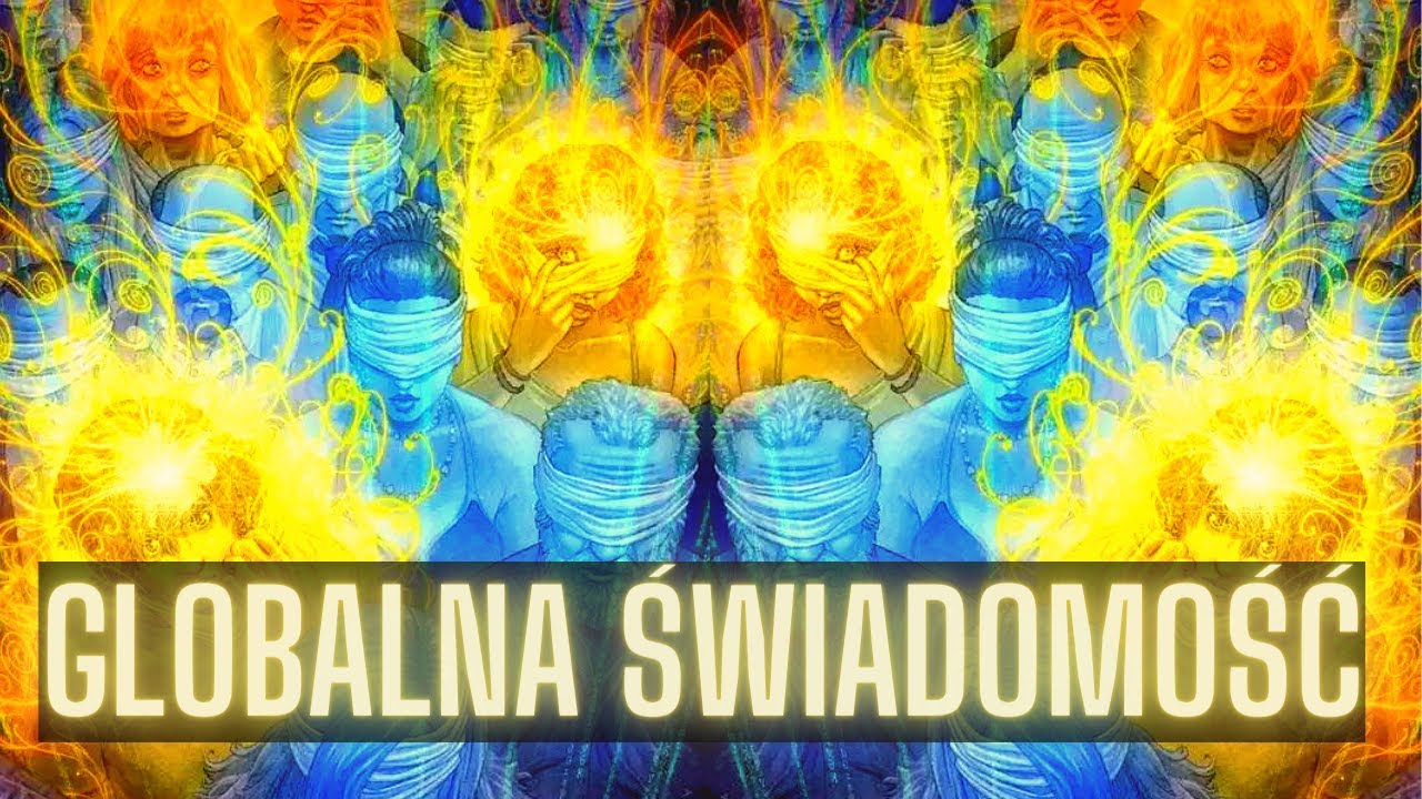 GLOBALNA ŚWIADOMOŚĆ ♥ ☼ ♫ - YouTube
