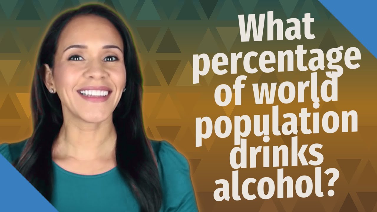 What Percentage Of World Population Drinks Alcohol YouTube
