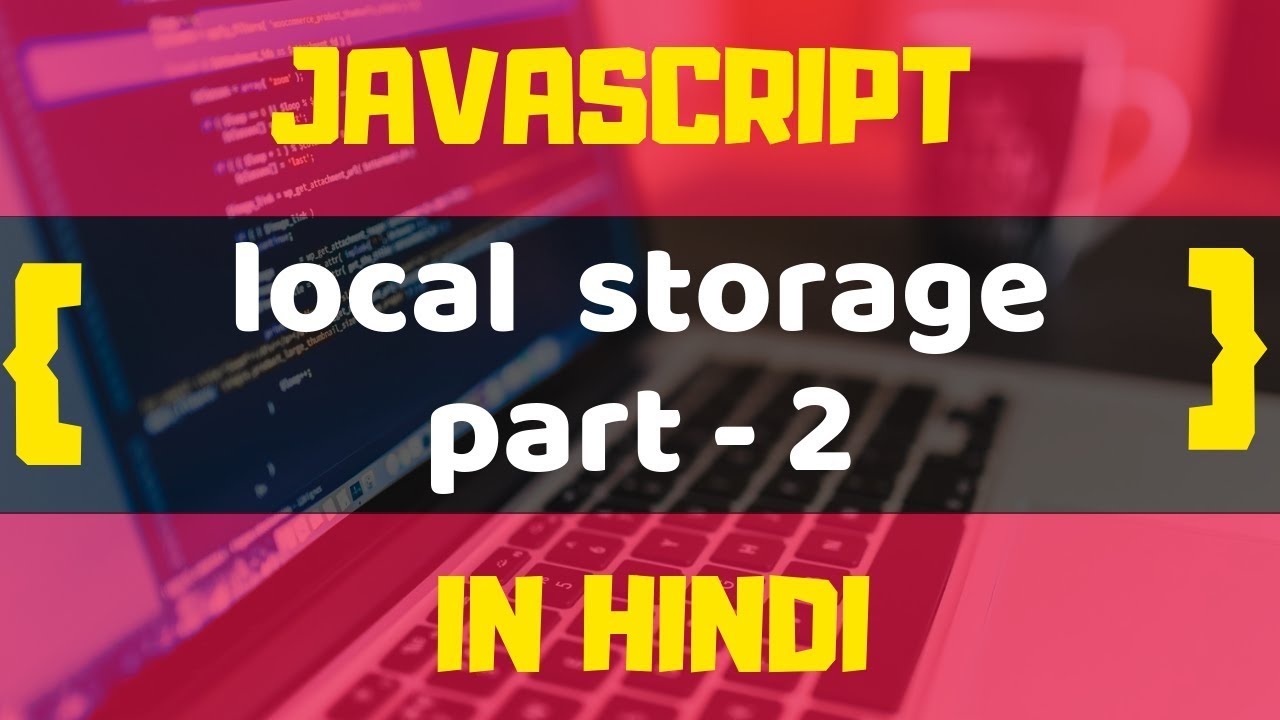 Local Storage Part 2 Javascript Tutorials In Hindi Youtube 1577