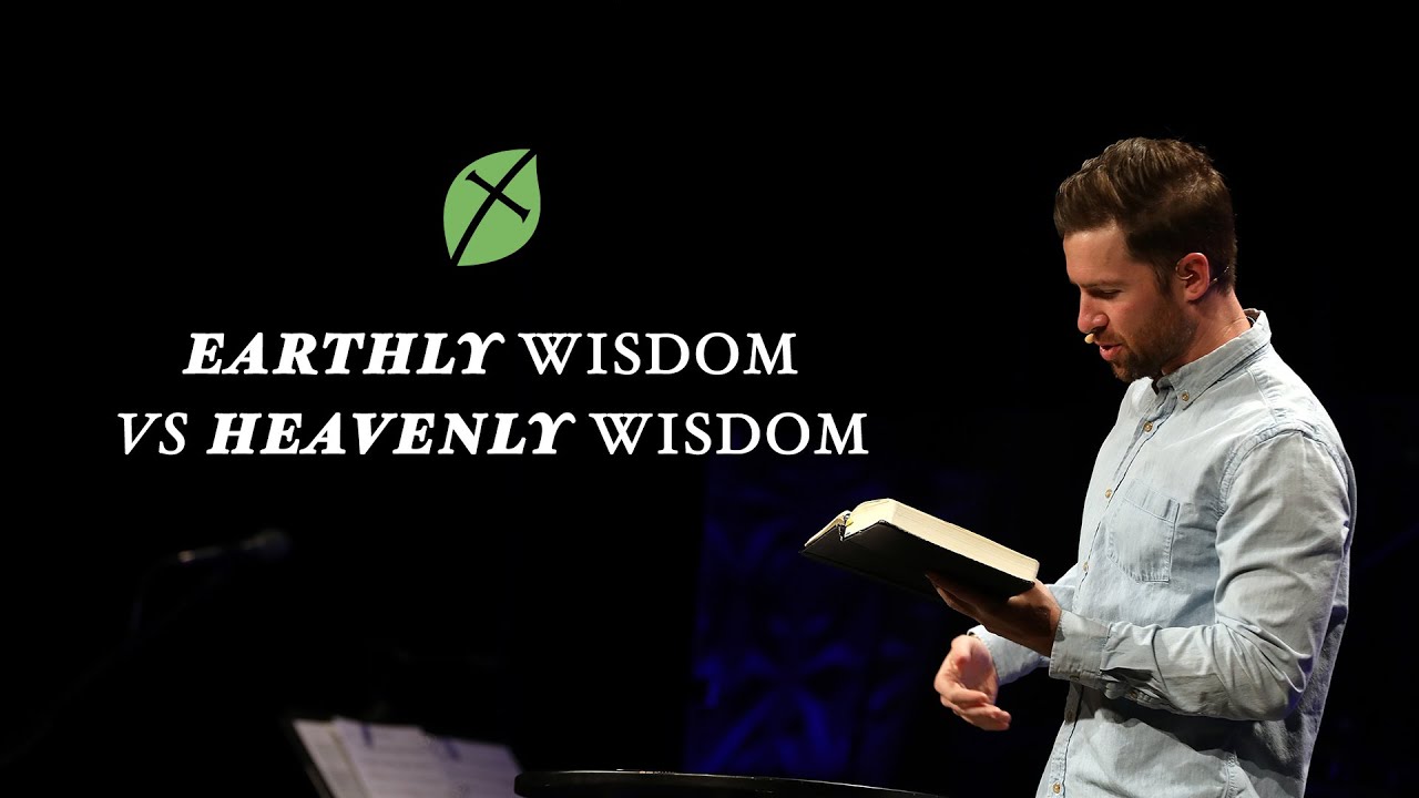 Earthly Wisdom vs Heavenly Wisdom | Matt Densky - YouTube