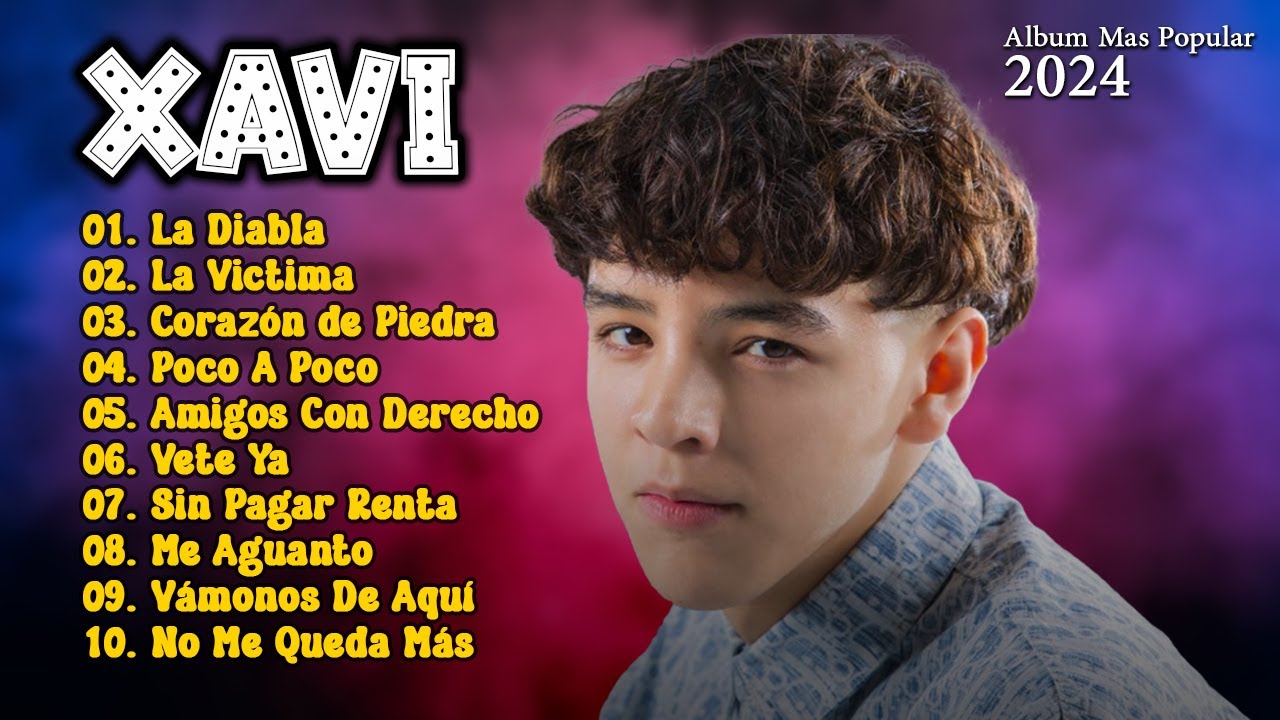Xavi - Grandes Éxitos Mix 2024 - Xavi Álbum Completo Mas Popular 2024 ...