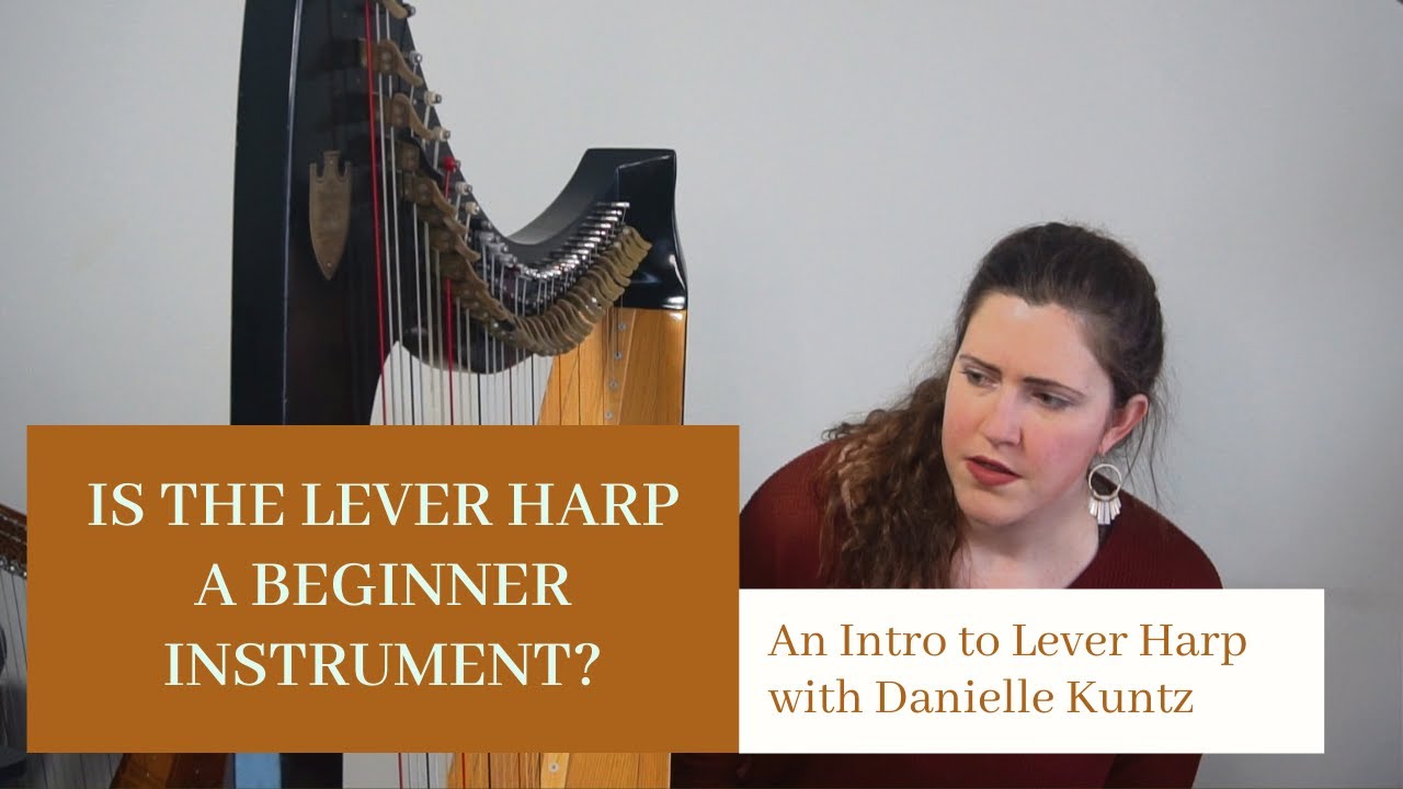 Is the Lever Harp A Beginner Instrument? An Introduction to Lever Harp ...