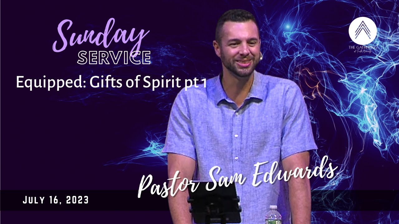 Sunday Service | Equipped: Gifts of Spirit pt.1 | Pastor Sam Edwards ...