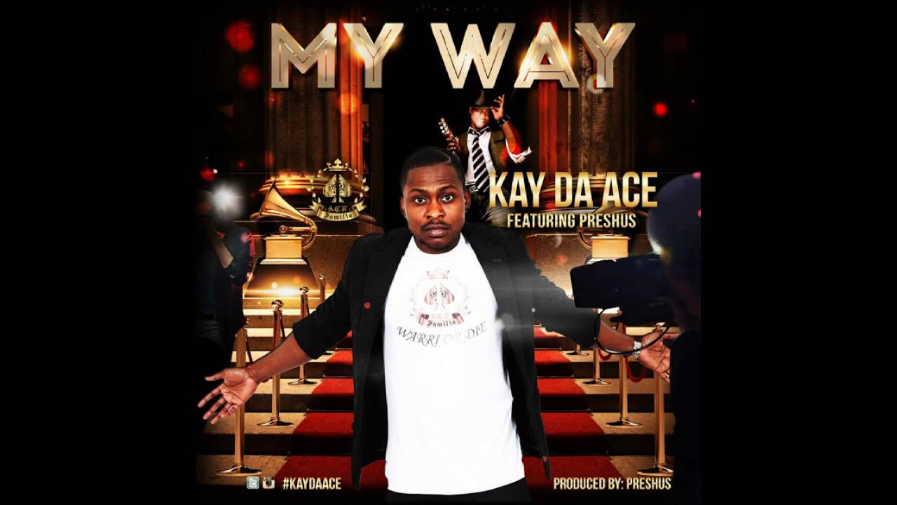 KAY DA ACE FEAT PRESHUS - MY WAY - YouTube