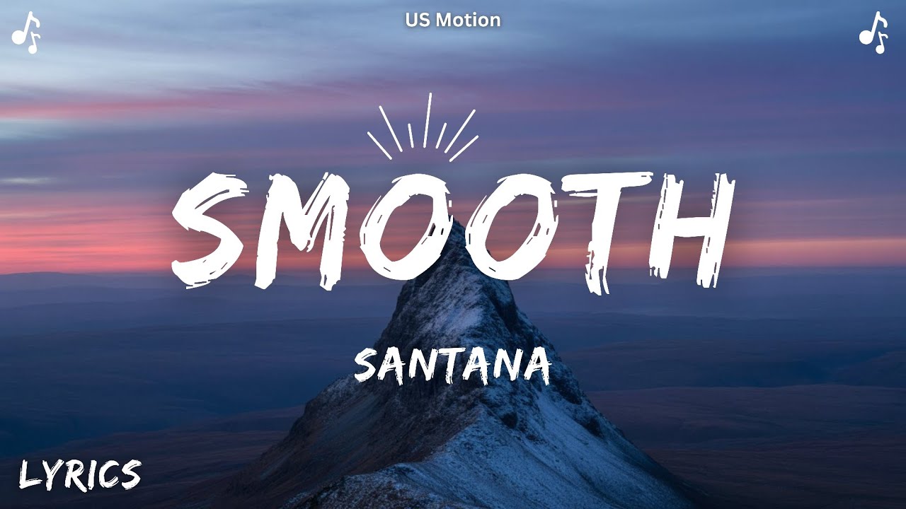 Santana - Smooth (Lyrics) ft. Rob Thomas #santana #7clouds #robthomas ...