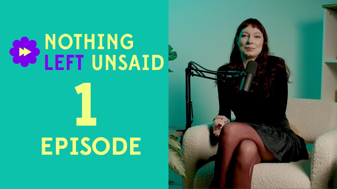 Nothing Left Unsaid Podcast - Episode 1 - YouTube