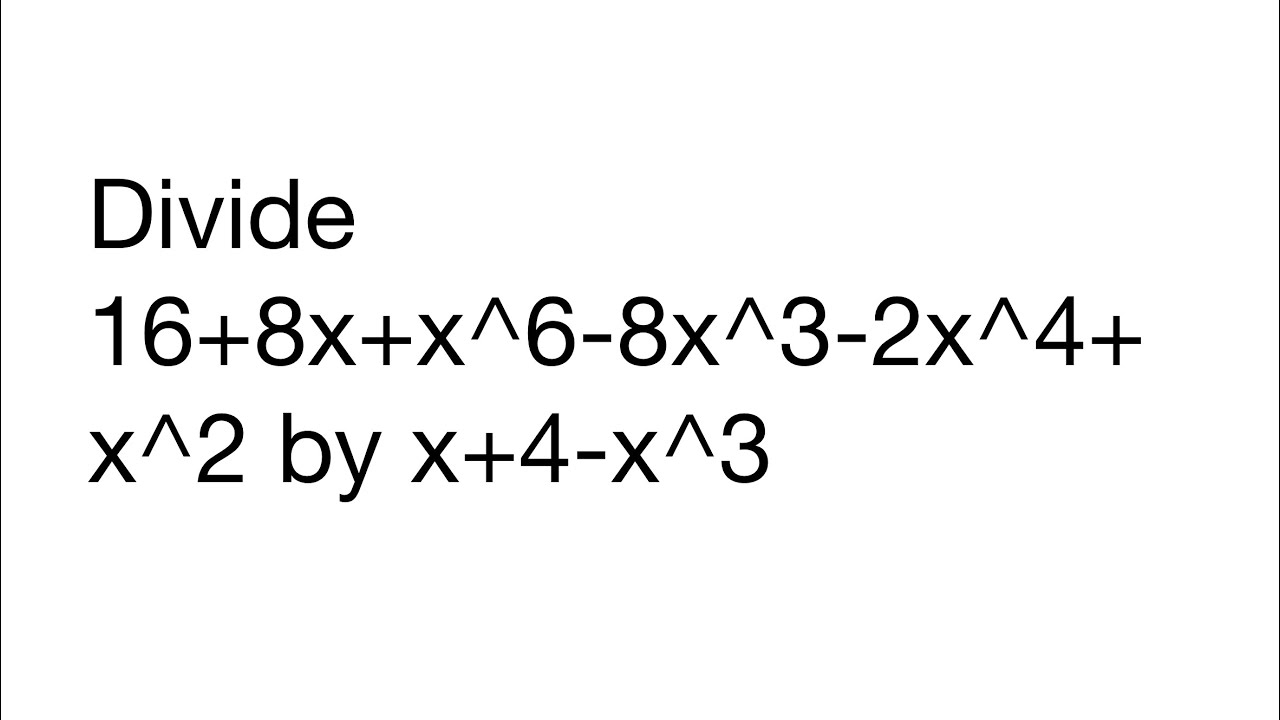Divide 16+8x+x^6-8x^3-2x^4+x^2 by x+4-x^3 - YouTube