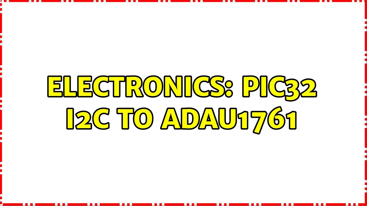Electronics: PIC32 I2C to ADAU1761 - YouTube