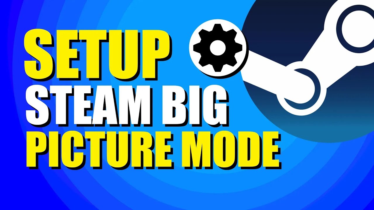 How To Setup Steam Big Picture Mode (Quick & Easy) - YouTube