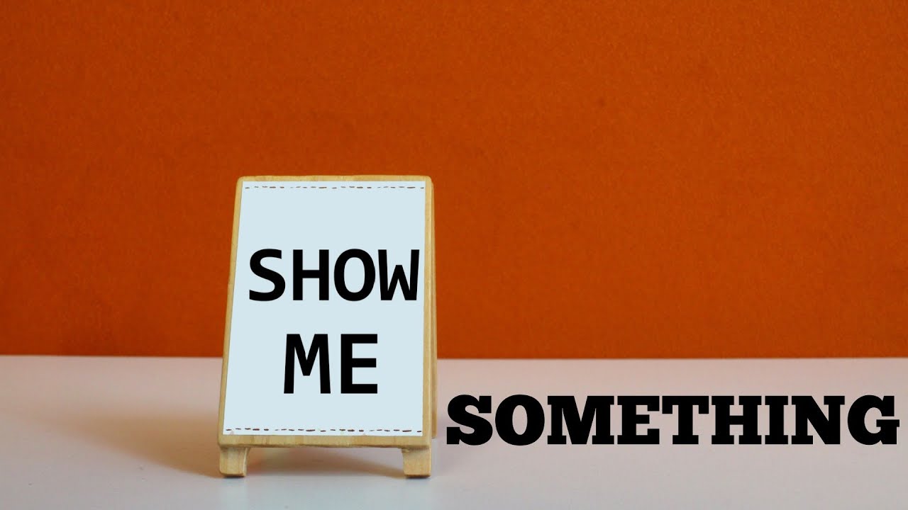 Show Me Something - YouTube