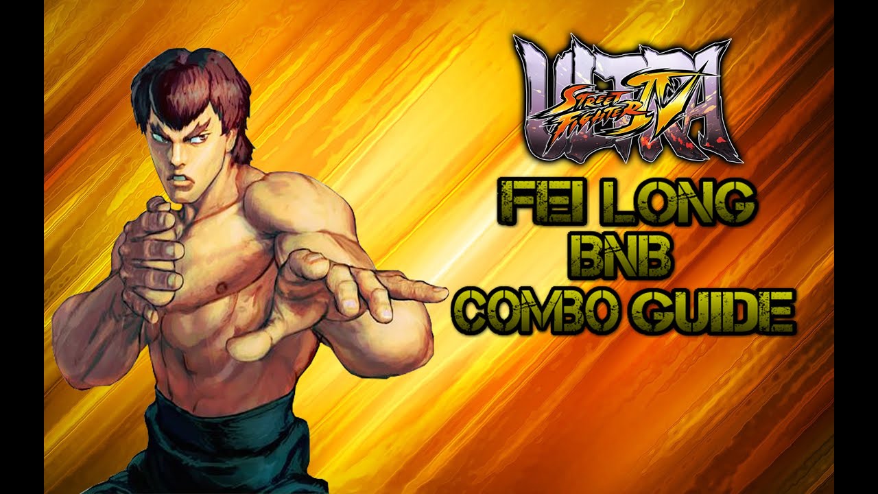 Ultra Street Fighter IV Fei Long Practical BnB Combo Guide - YouTube