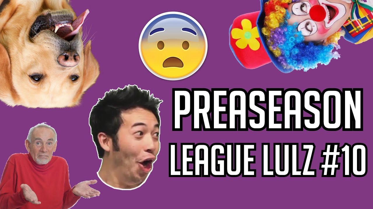 League - LULZ #10 - Preseason in a nutshell - YouTube