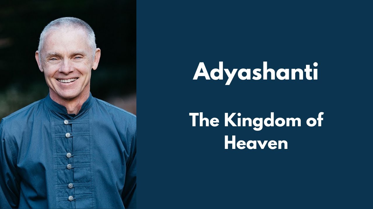 Adyashanti - The Kingdom of Heaven - YouTube