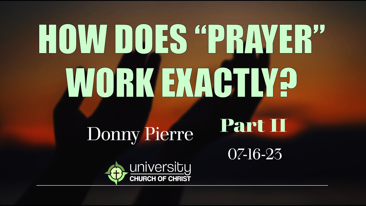 How does prayer work exactly? Pt II - 07-16-23 - Donny Pierre - YouTube