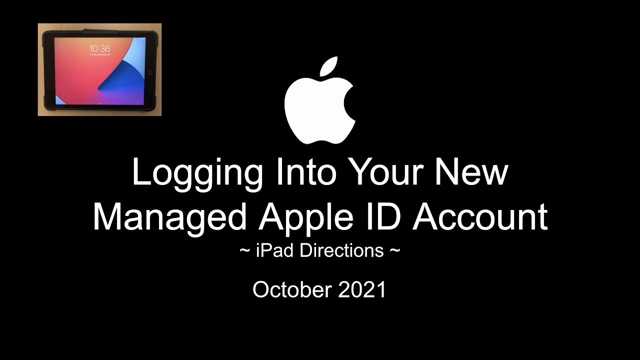 Logging In to Your New Managed Apple ID Account (iPad), October 2021 ...