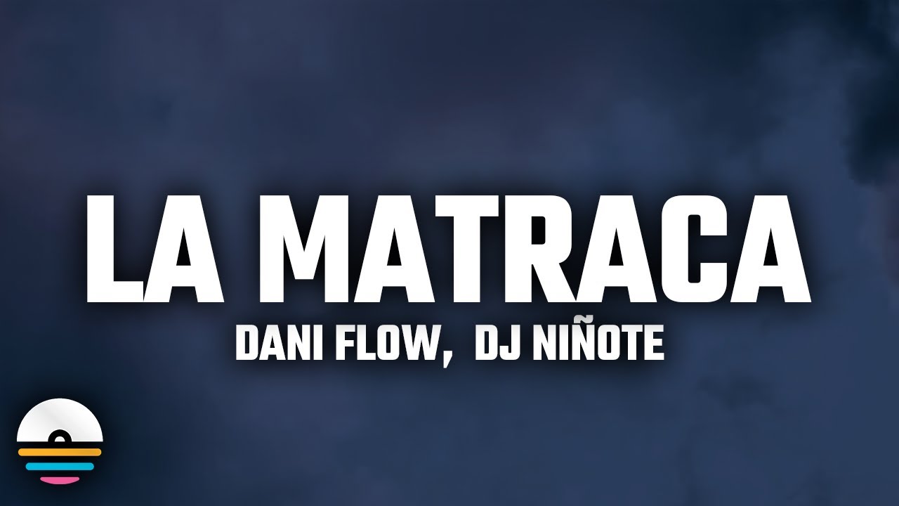 Dani Flow, J NIÑOTE – La Matraca (Remix) [Letra/Lyrics] "la matraca ...