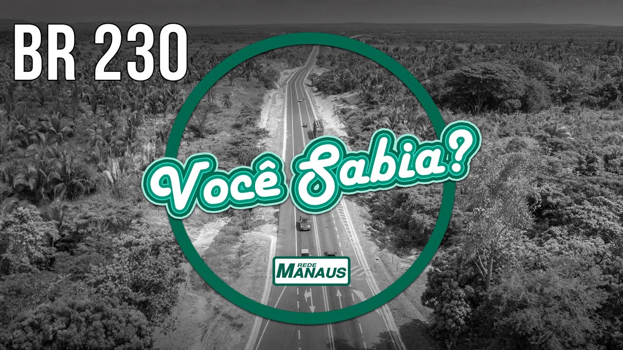 BR 230 - Descubra quando ela foi construída. - YouTube