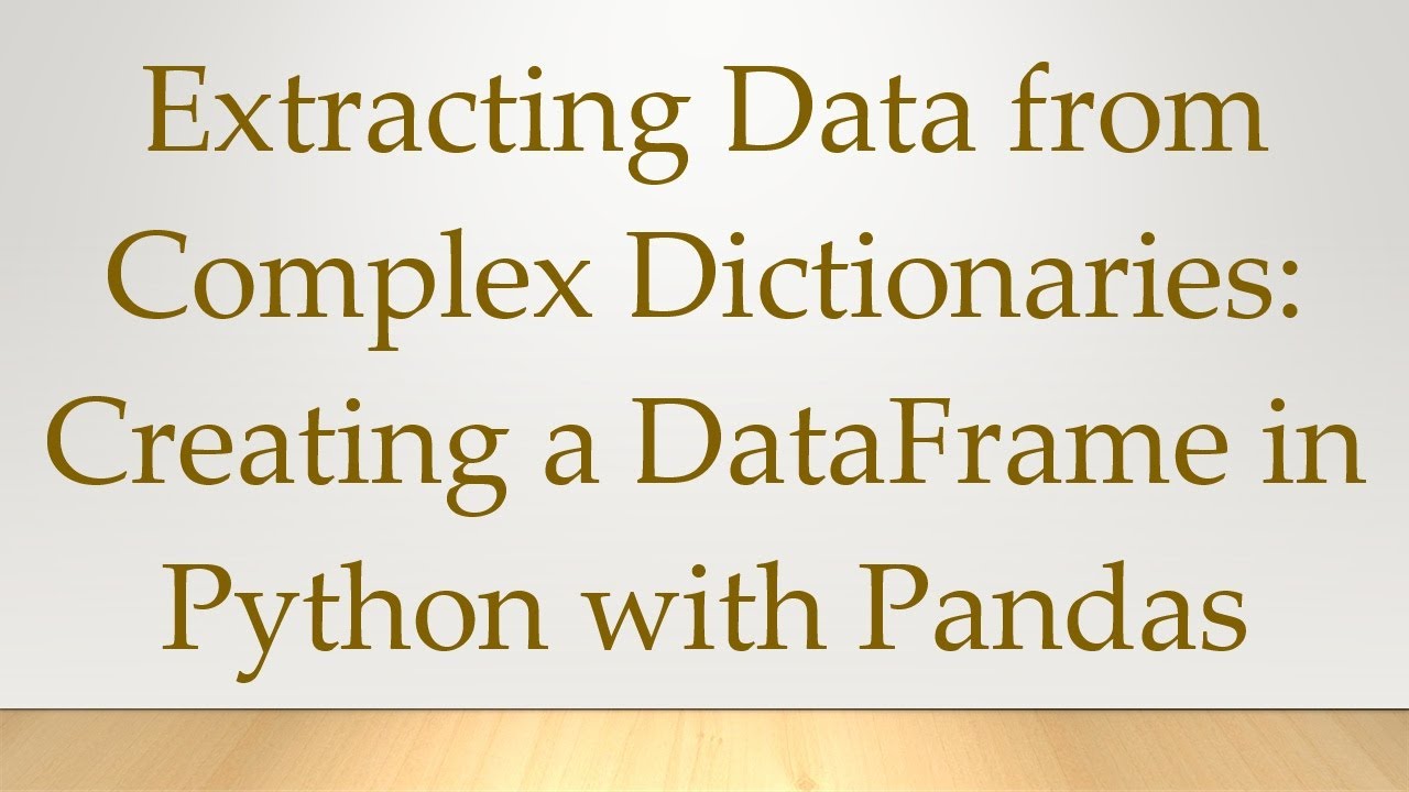 Extracting Data From Complex Dictionaries Creating A Dataframe In 8843