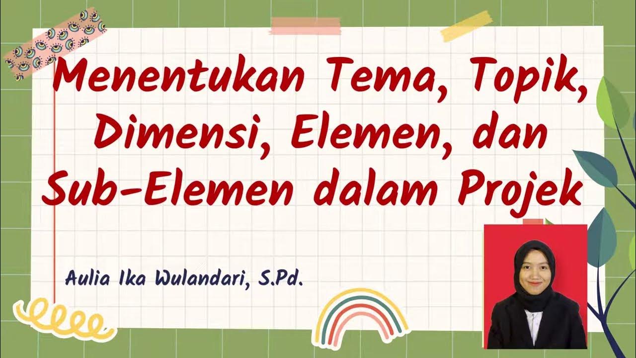 Aksi Nyata Menentukan Tema, Topik, Dimensi, Elemen, dan Sub Elemen dalam Projek - YouTube