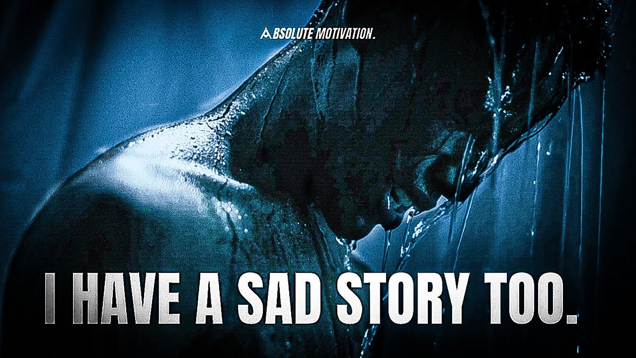 I HAVE A SAD STORY TOO, NO ONE CARES, WAKE UP & DO BETTER ...