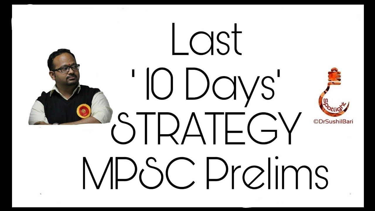 SPOTLIGHT Last 10 Days Strategy For MPSC PRELIMS 2019 By Dr Sushil spotlight-last-10-days-strategy-for-mpsc-prelims-2019-by-dr-sushil