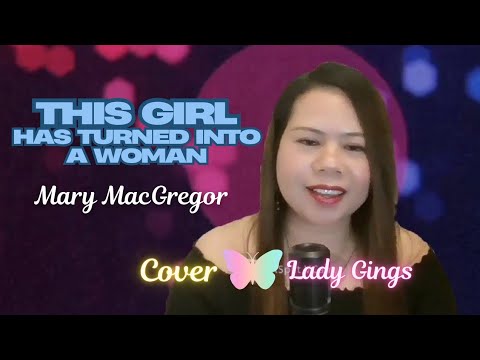 This Girl (Has Turned Into A Woman ) Mary MacGregor | Lady Gings (Cover) - YouTube