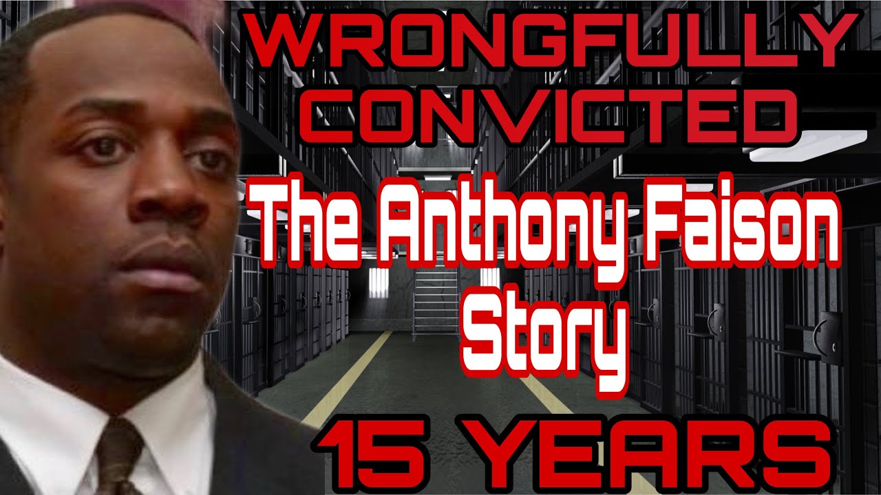 Wrongfully Convicted The Anthony Faison Story | 15 Year Exoneration ...