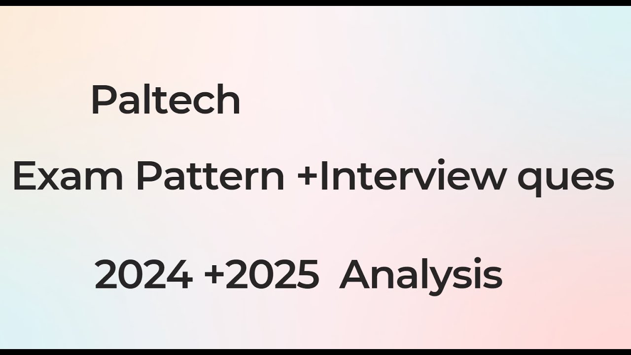 Paltech Placement Exam Pattern + Interview Questions | 2024 & 2025 Analysis | Complete Guide ...