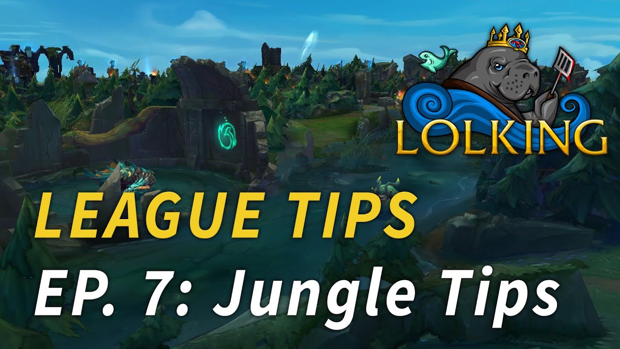 LolKing's League Tips - Episode 7 - Jungle Tips - YouTube