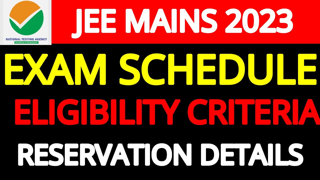 JEE Main 2023 exam schedule- eligibility criteria- Reservation Details ...