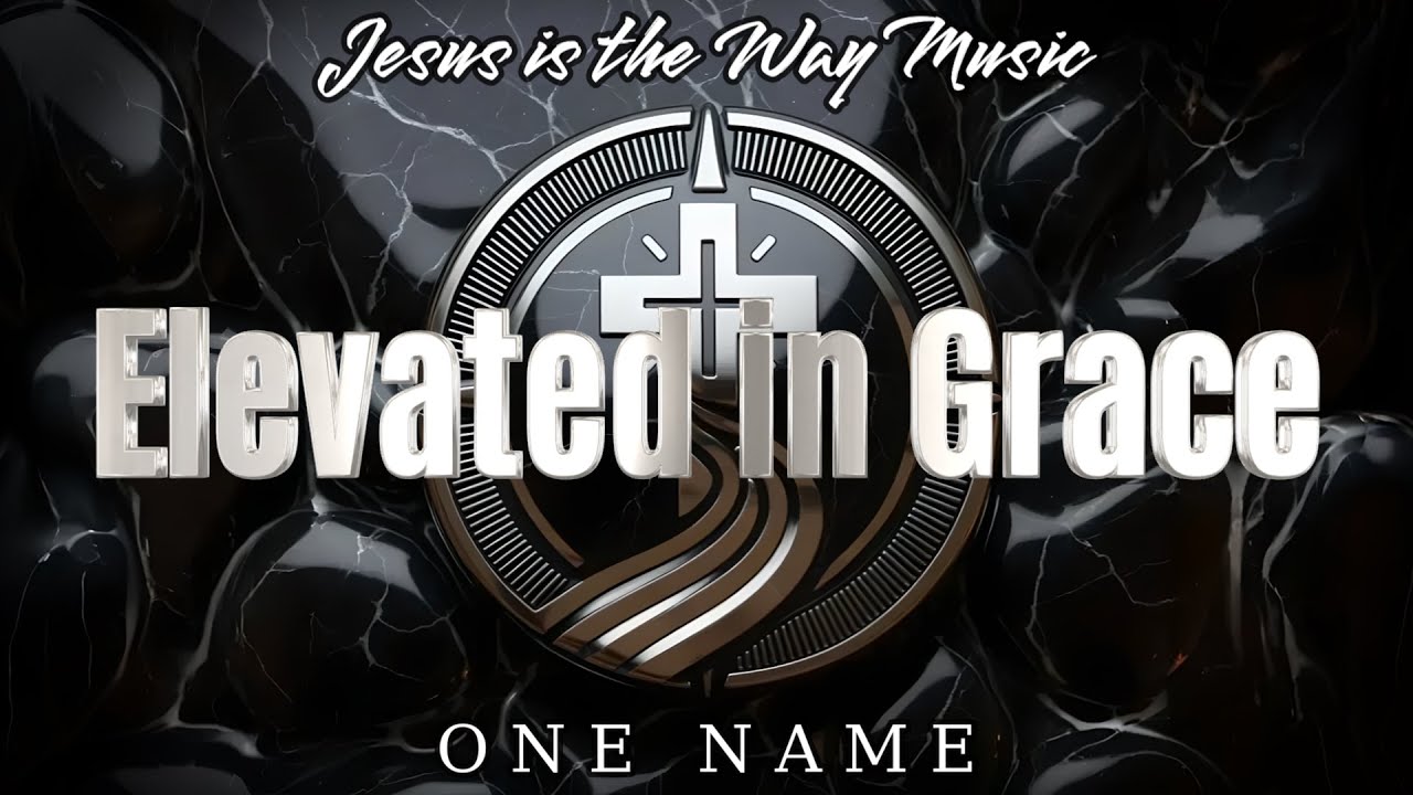 Elevated in Grace - Jesus is The Way Music - YouTube