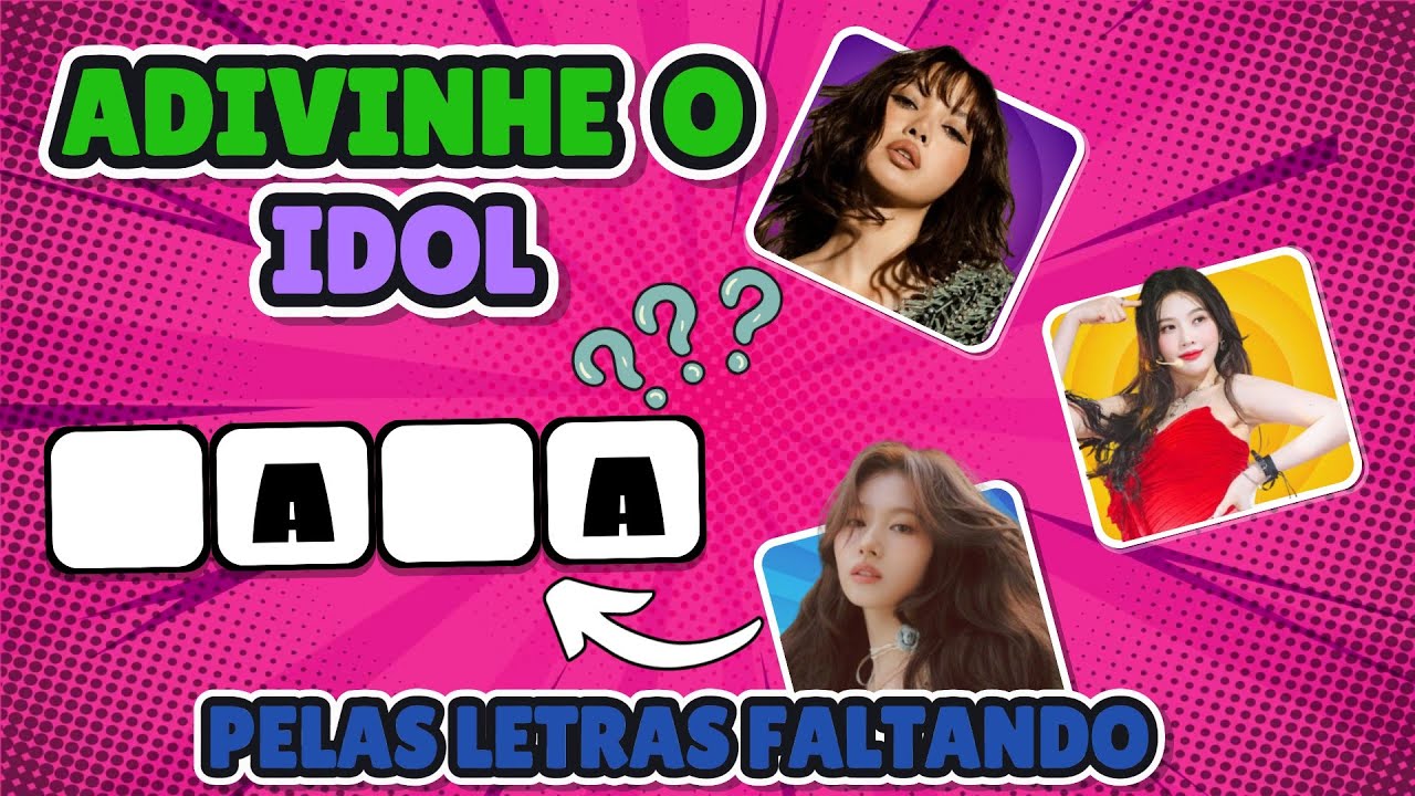 ADIVINHE O IDOL PELAS LETRAS FALTANDO!| GUESS THE IDOL BY THE MISSING ...