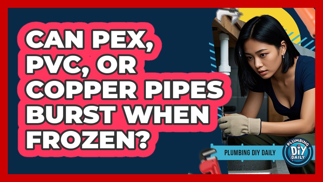 Can PEX, PVC, Or Copper Pipes Burst When Frozen? - Plumbing DIY Daily ...