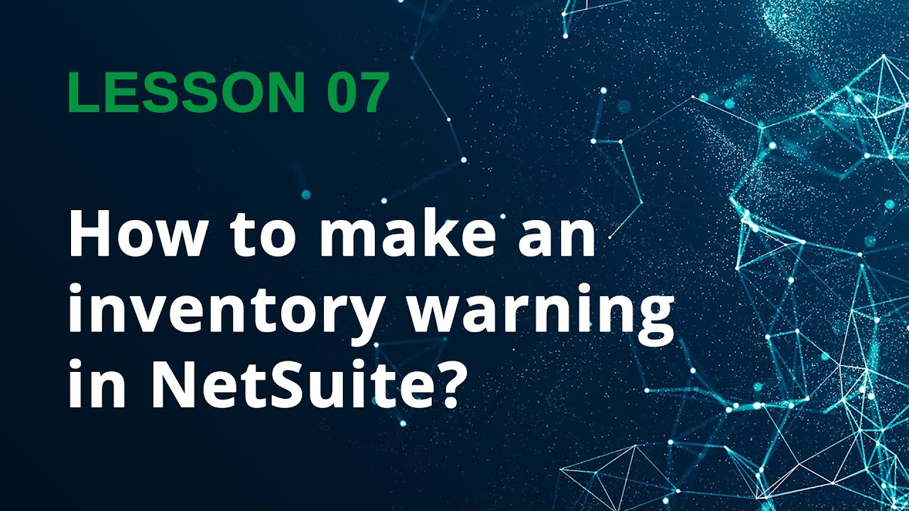 How to make an inventory warning in NetSuite? - Lesson 07 - YouTube