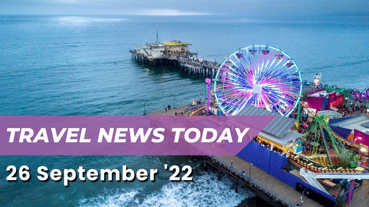 Travel News Today - 26th September 2022 - YouTube