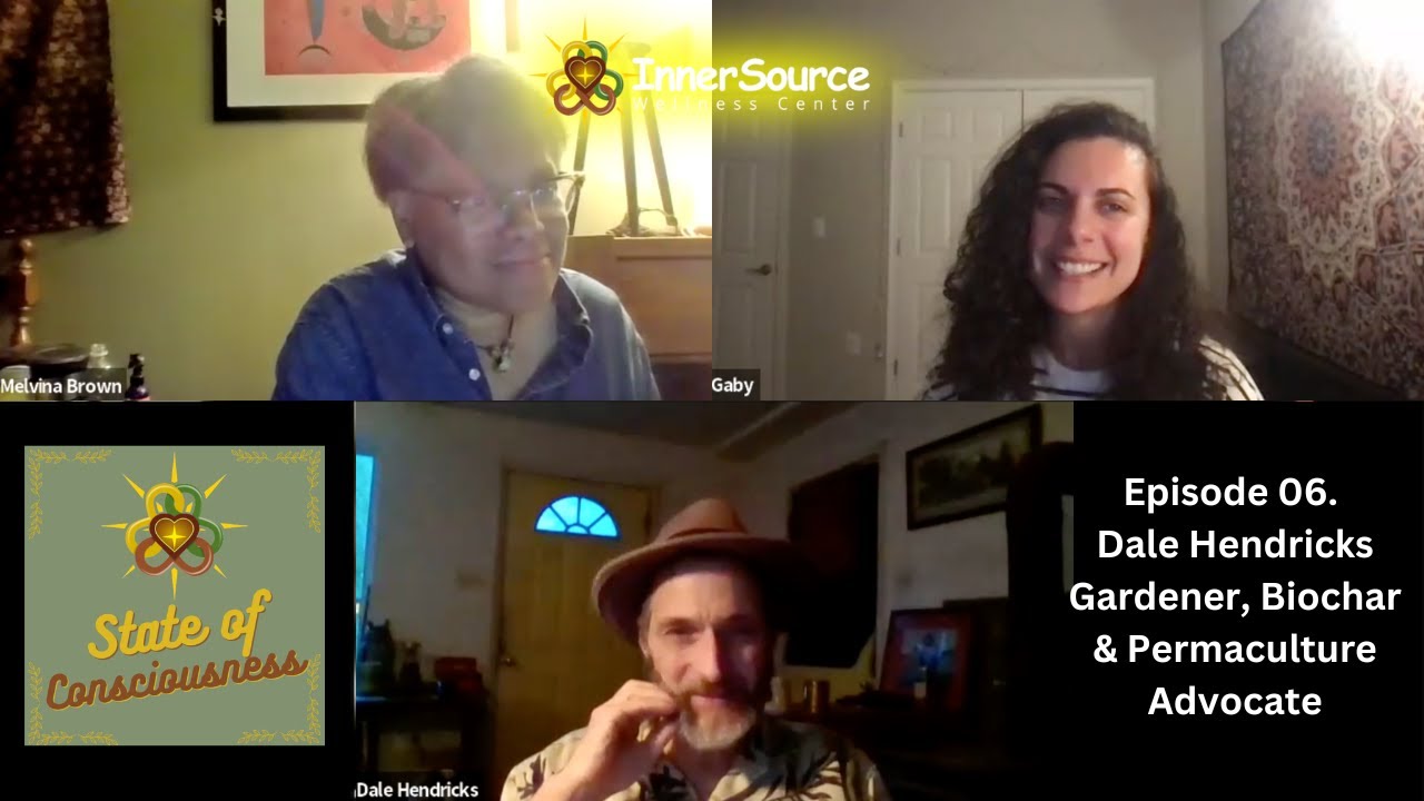 State of Consciousness Podcast - Ep. 06 Dale Hendricks, Gardener ...