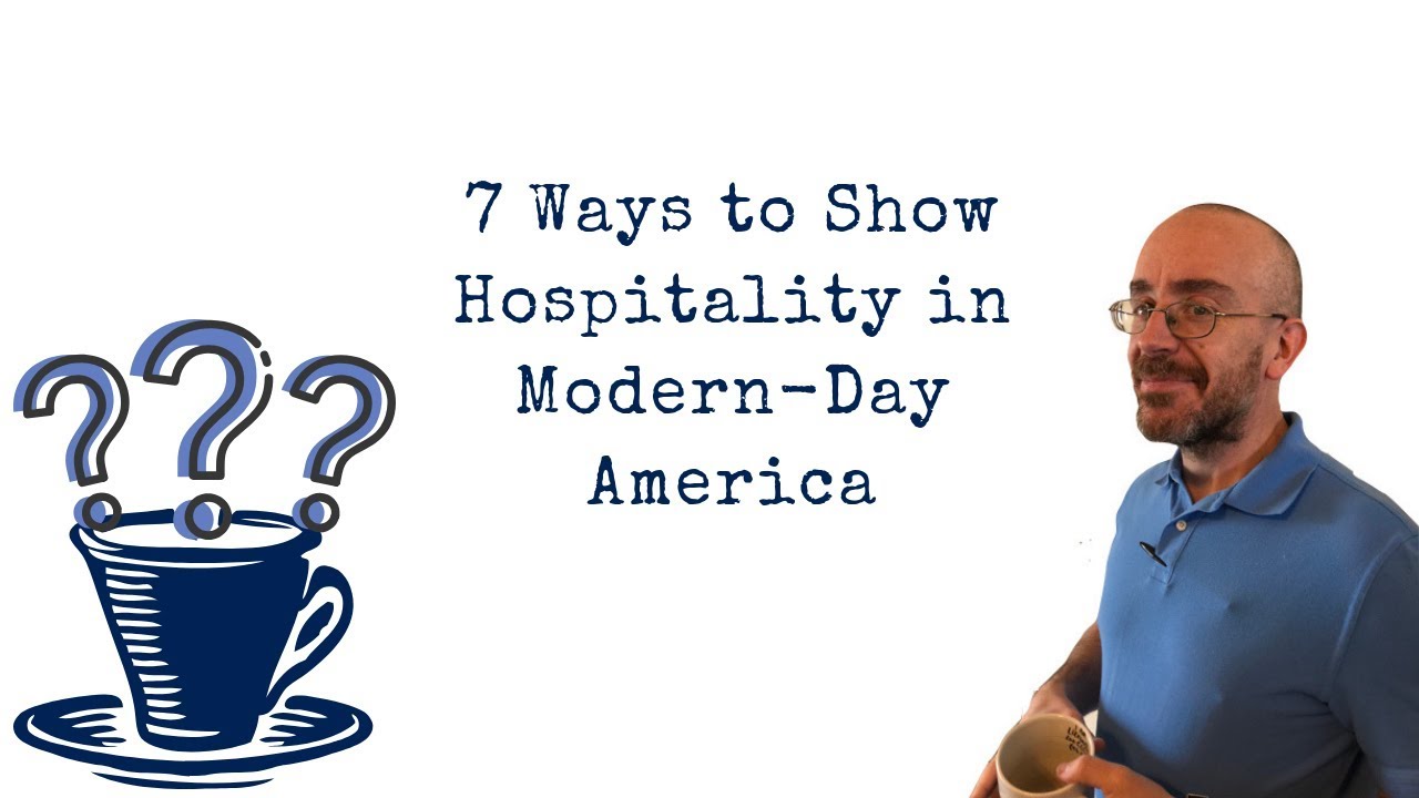 7 Ways to Show Hospitality in Modern-Day America - YouTube