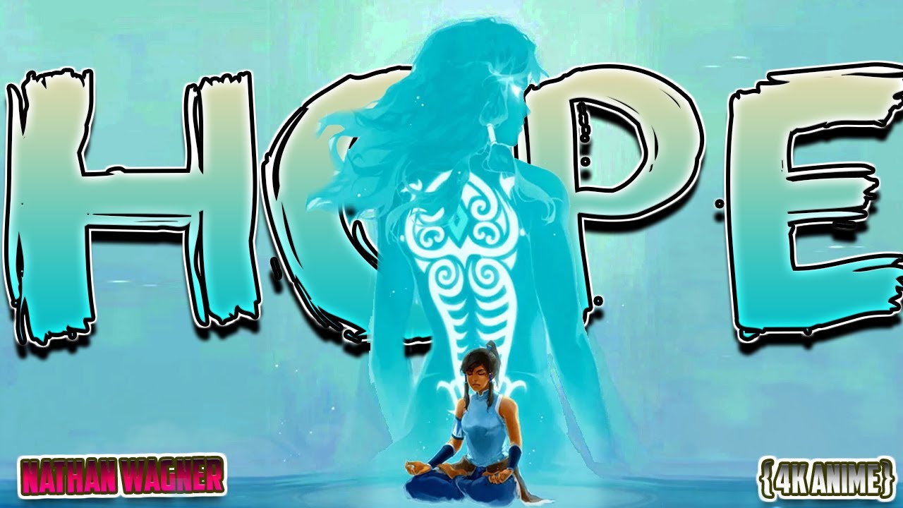 AVATAR KORRA [AMV] - HOPE "NATHAN WAGNER' - YouTube