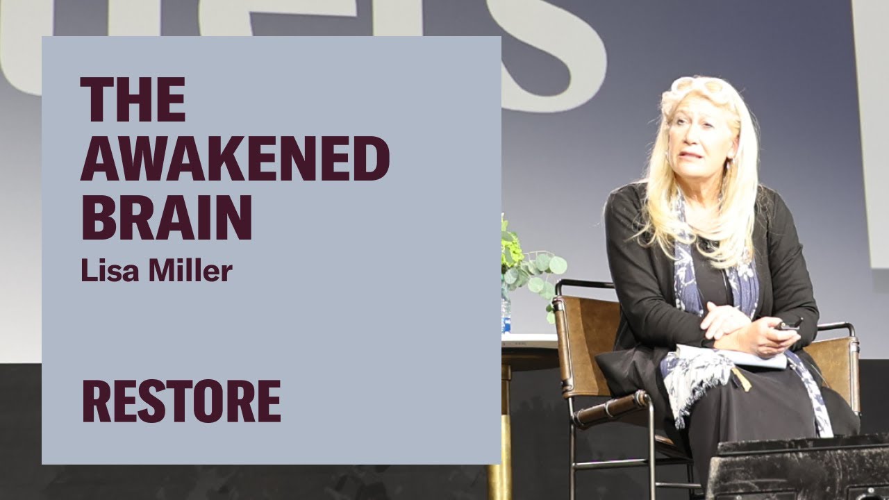 The Awakened Brain — Lisa Miller at Restore - YouTube