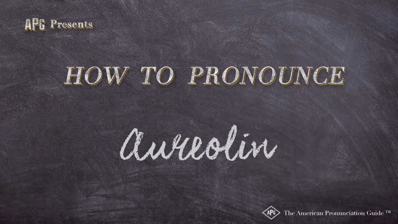 How to Pronounce Aureolin (Real Life Examples!) - YouTube