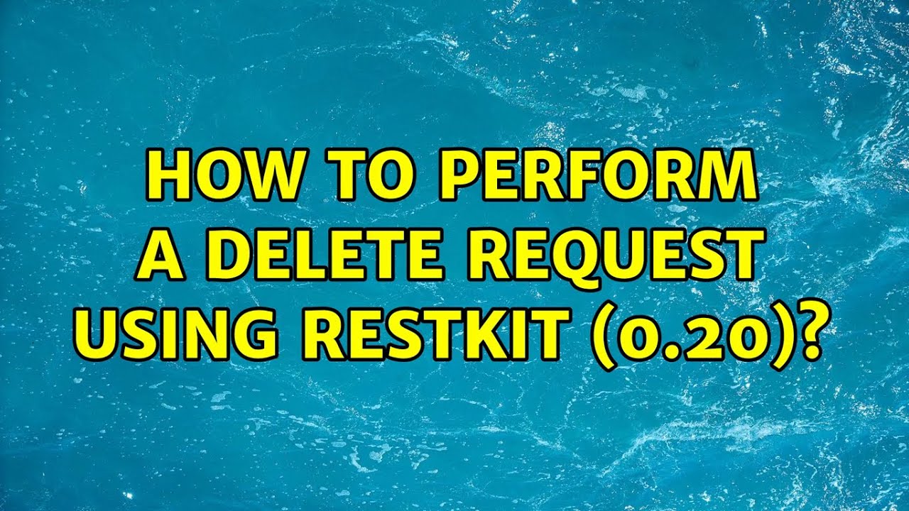 How to perform a DELETE request using RestKit (0.20)? - YouTube