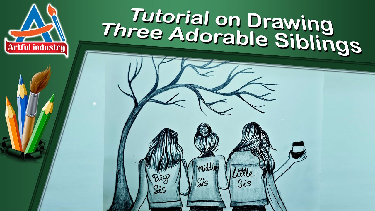 Sweet Sisterhood: Tutorial on Drawing Three Adorable Siblings ...