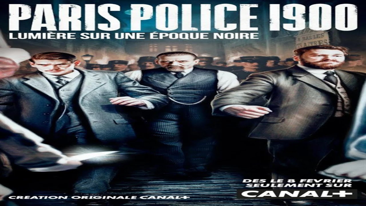 Paris Police 1900 2021 / 52 min / Drame, Historique, Policier (Canal+ ...