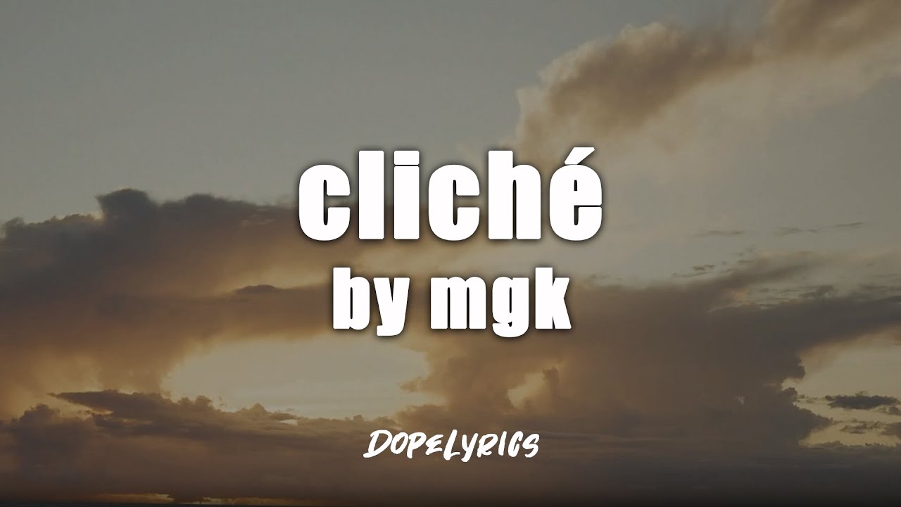 mgk - cliché (Lyric Video) - YouTube