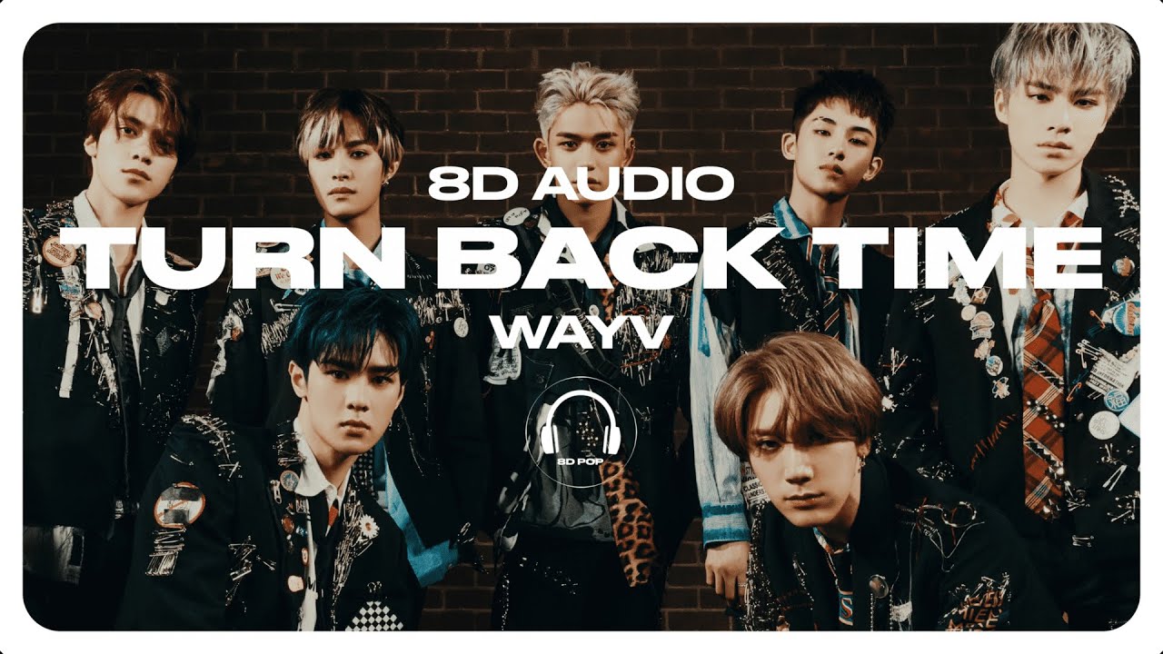 WayV (威神V) - Turn Back Time (超时空 回) [8D AUDIO] 🎧USE HEADPHONES🎧 - YouTube