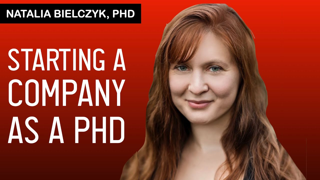 E015 Natalia Bielczyk on Starting Your First Company as a PhD: Things ...